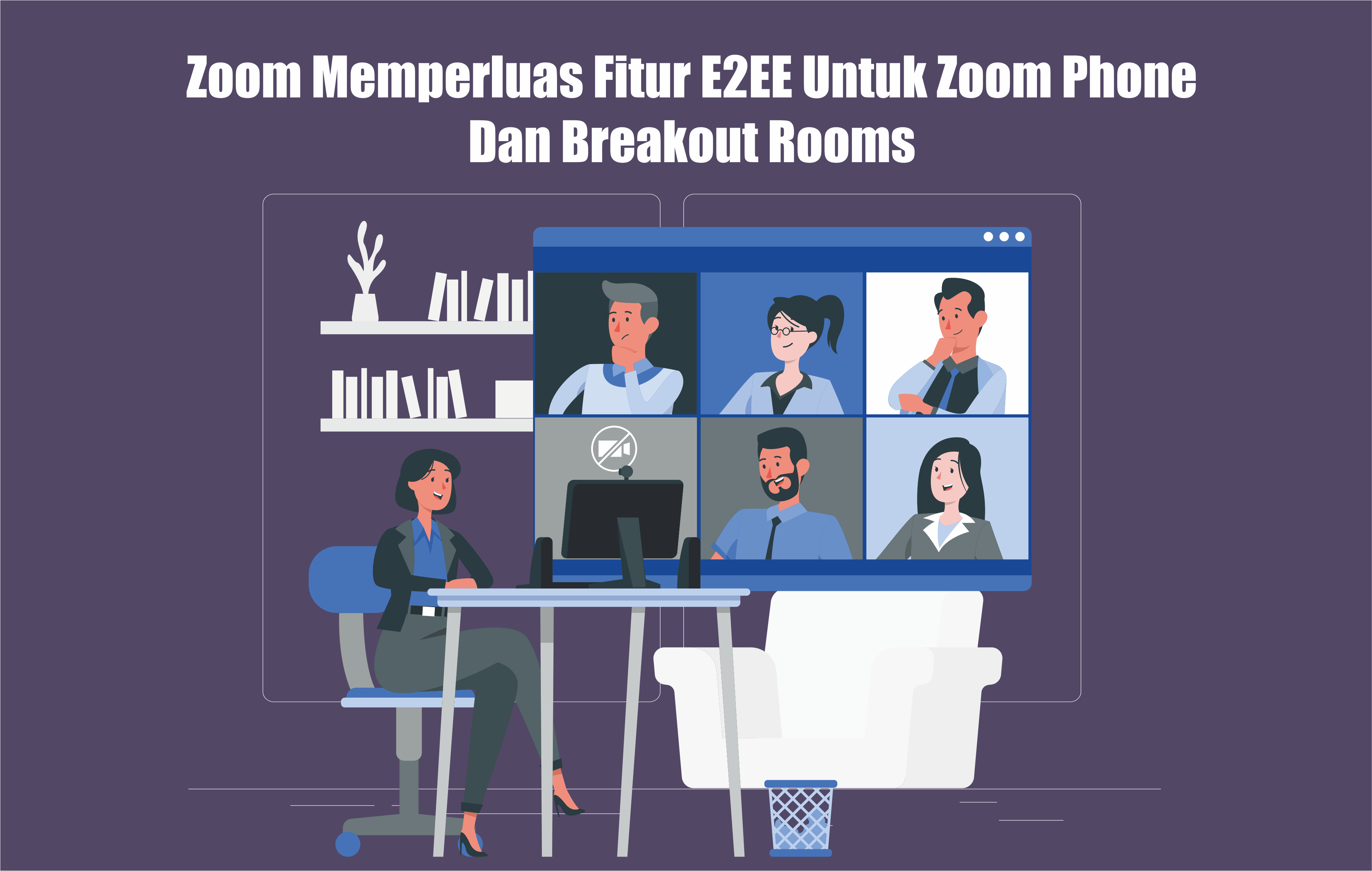 Zoom Memperluas Fitur E2EE Untuk Zoom Phone Dan Breakout Rooms | Agus ...