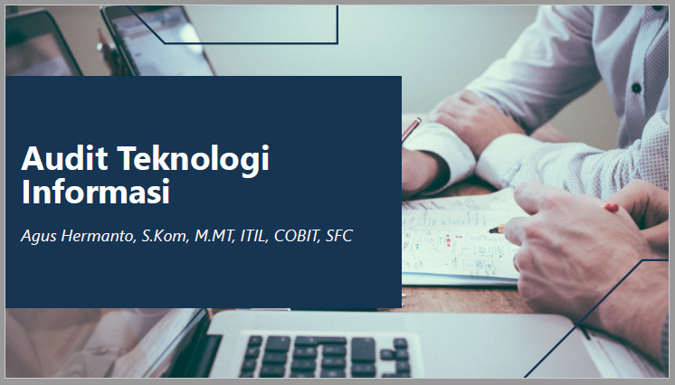 Audit Teknologi Informasi [14620164 - 3 SKS] - Pertemuan 7 | Agus Hermanto