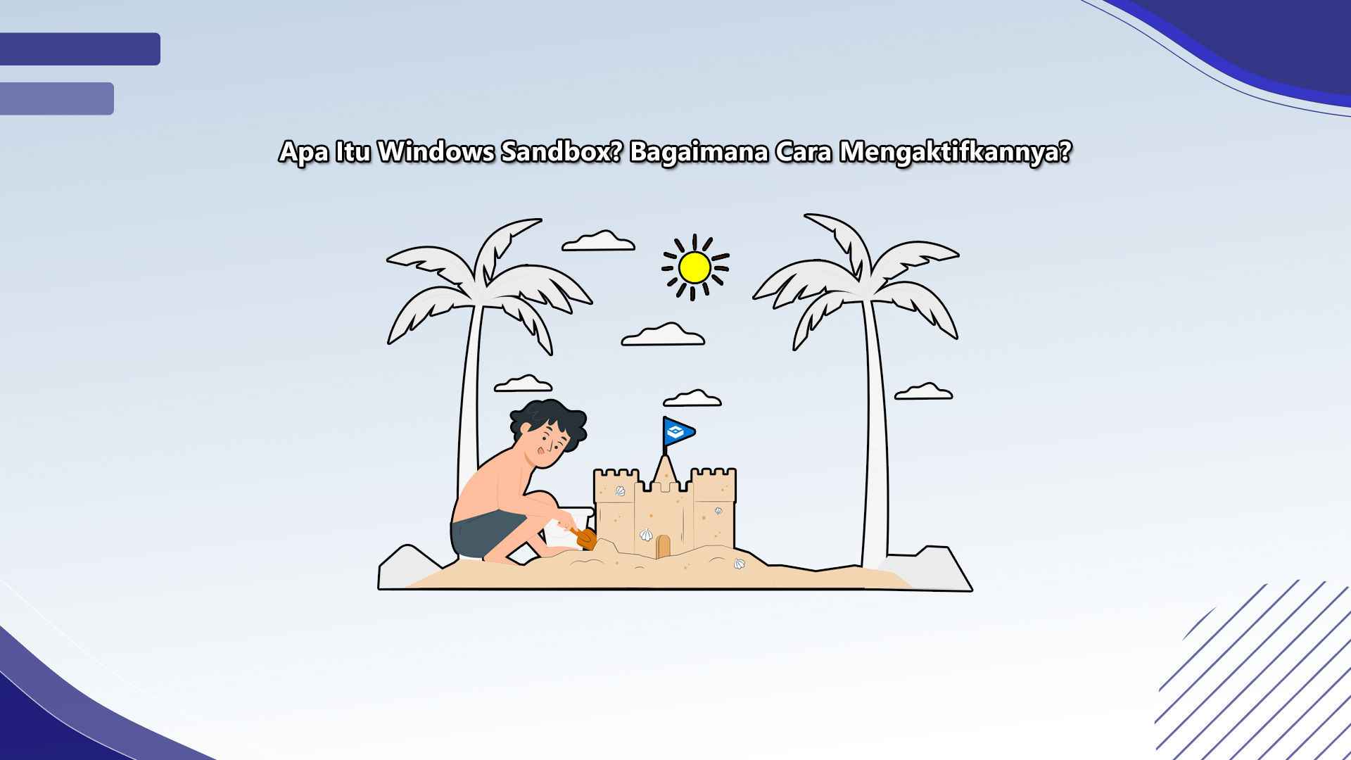 Apa Itu Windows Sandbox? Bagaimana Cara Mengaktifkannya? | Agus Hermanto